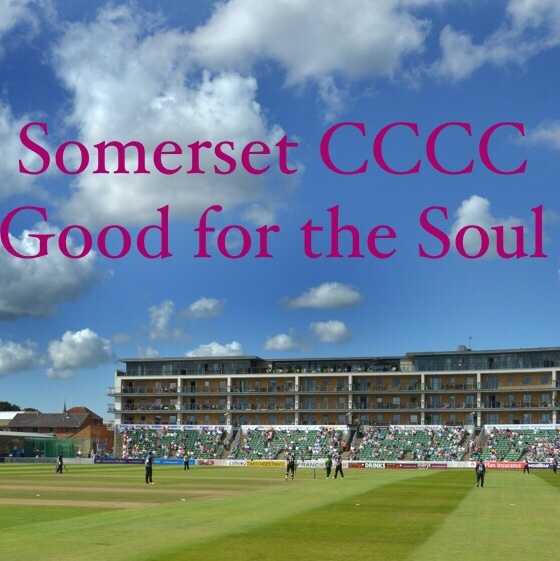SOMERSET CCC – GOOD FOR THE SOUL – Some musings