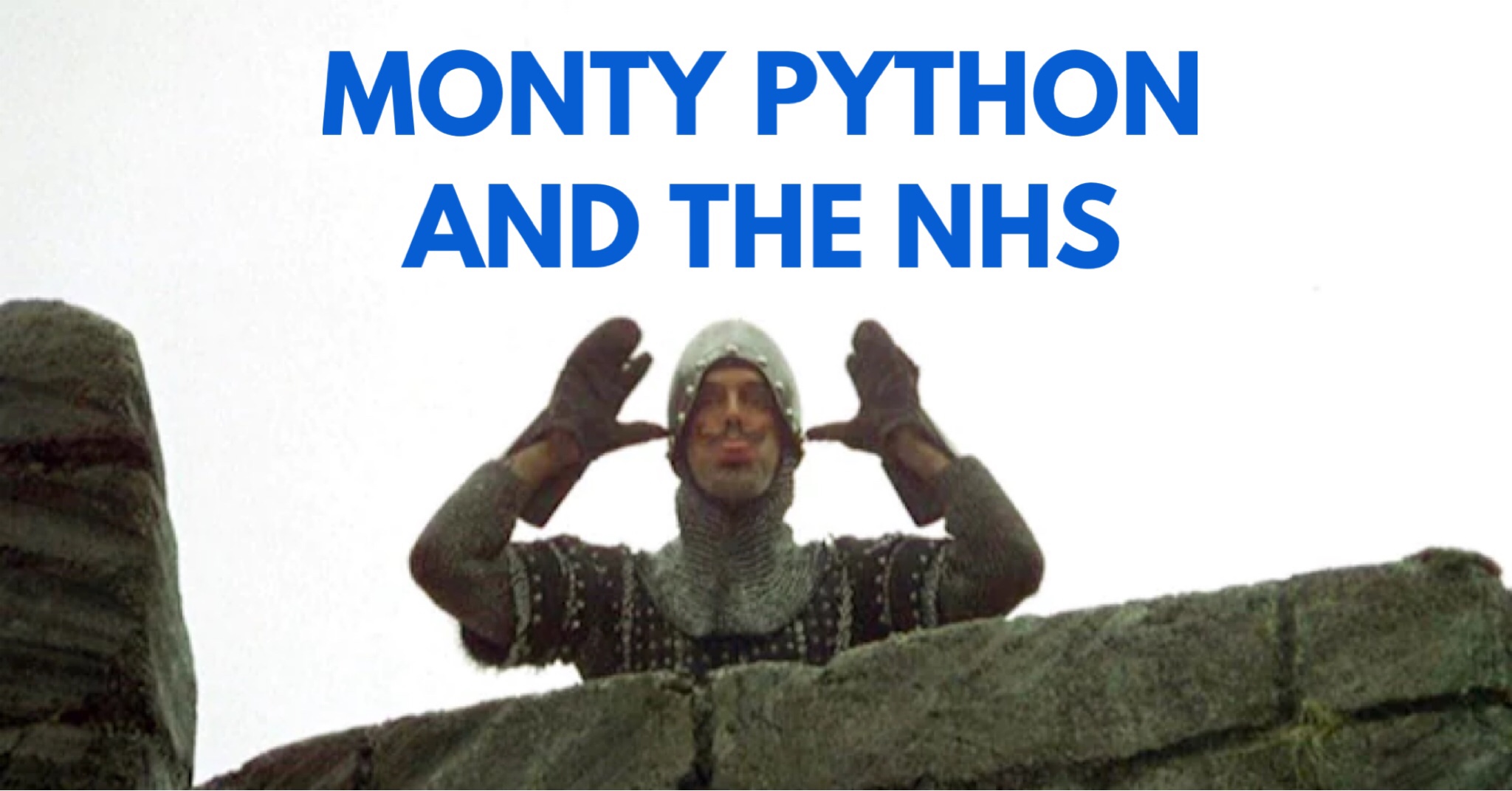 MONTY PYTHON AND THE NHS – Some musings