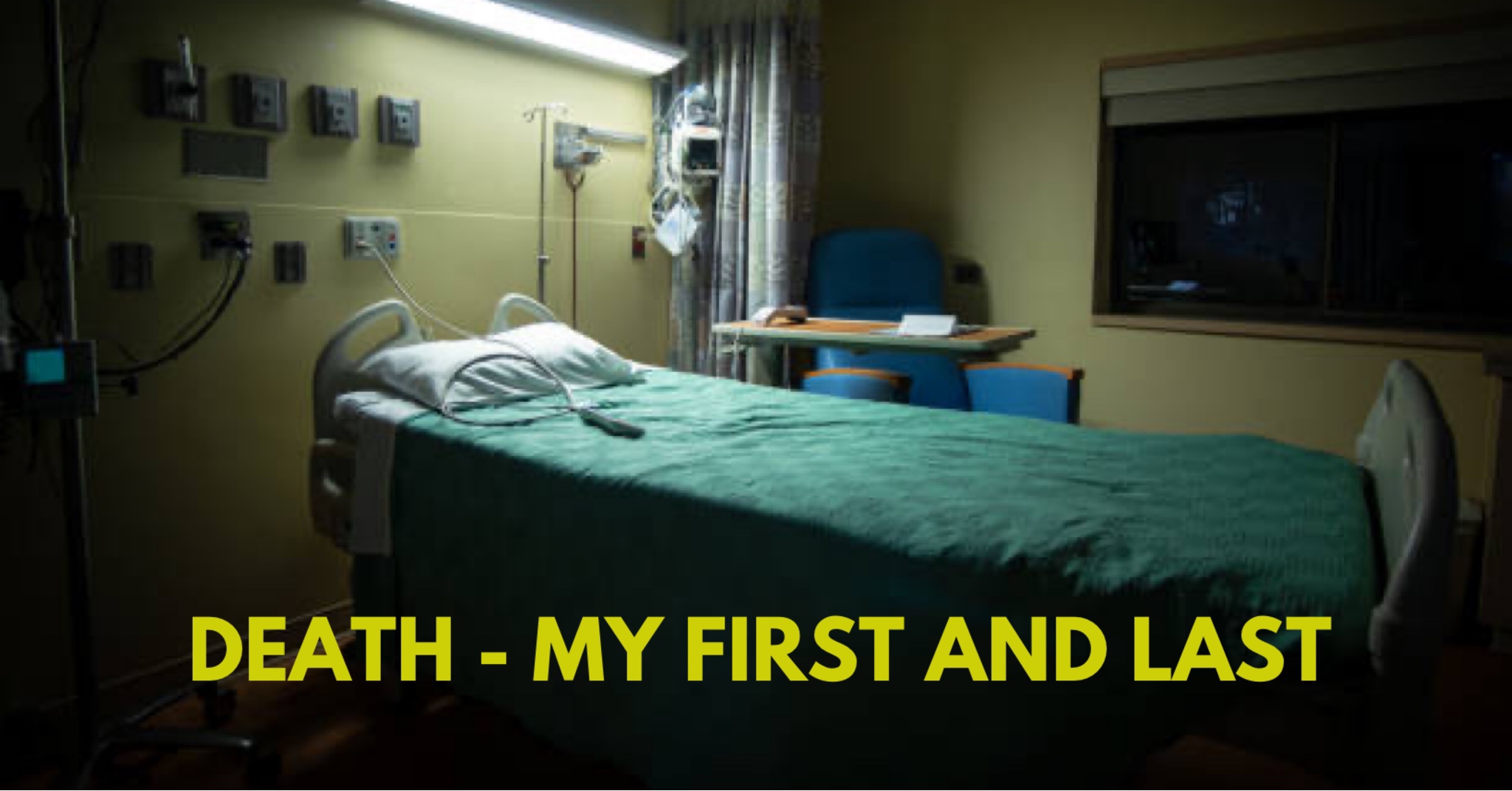 DEATH – MY FIRST AND LAST – Some musings
