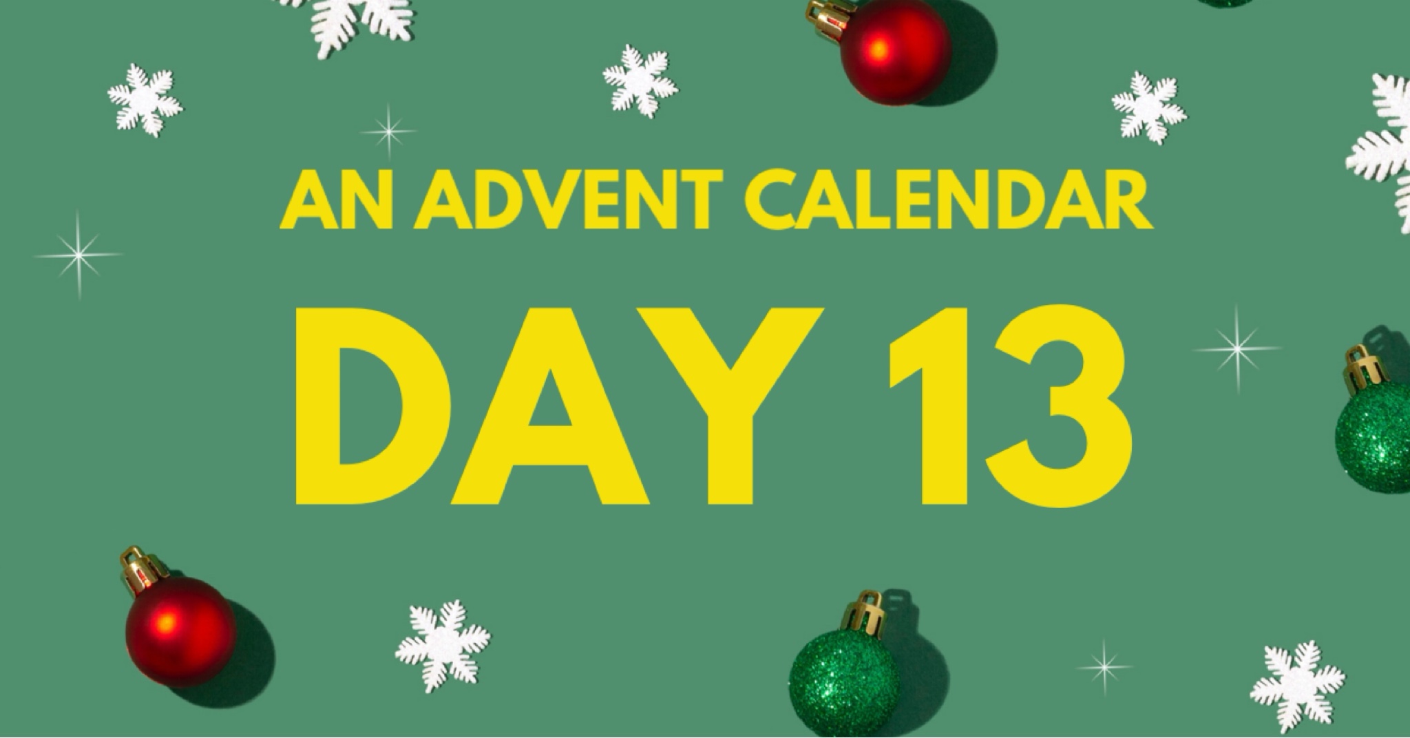 A Christmas Countdown – Day 13 – Some musings