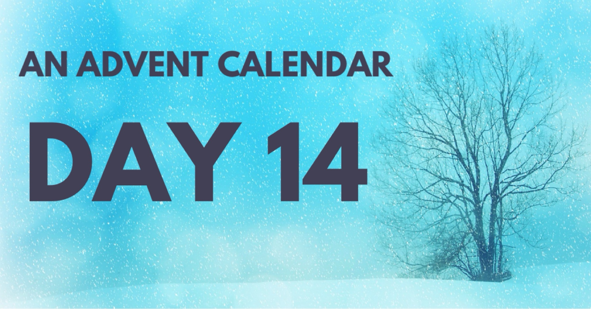 A Christmas Countdown – Day 14 – Some musings