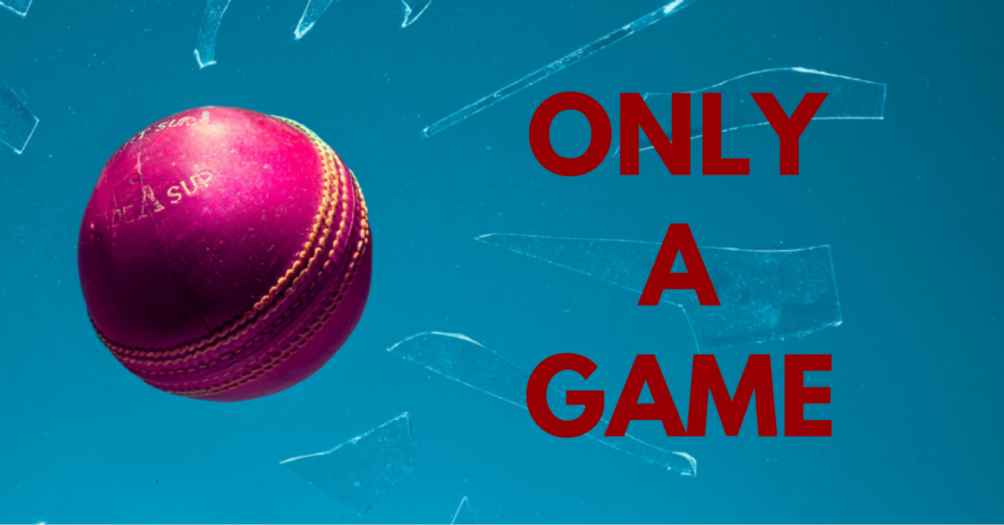 ONLY A GAME – Some musings