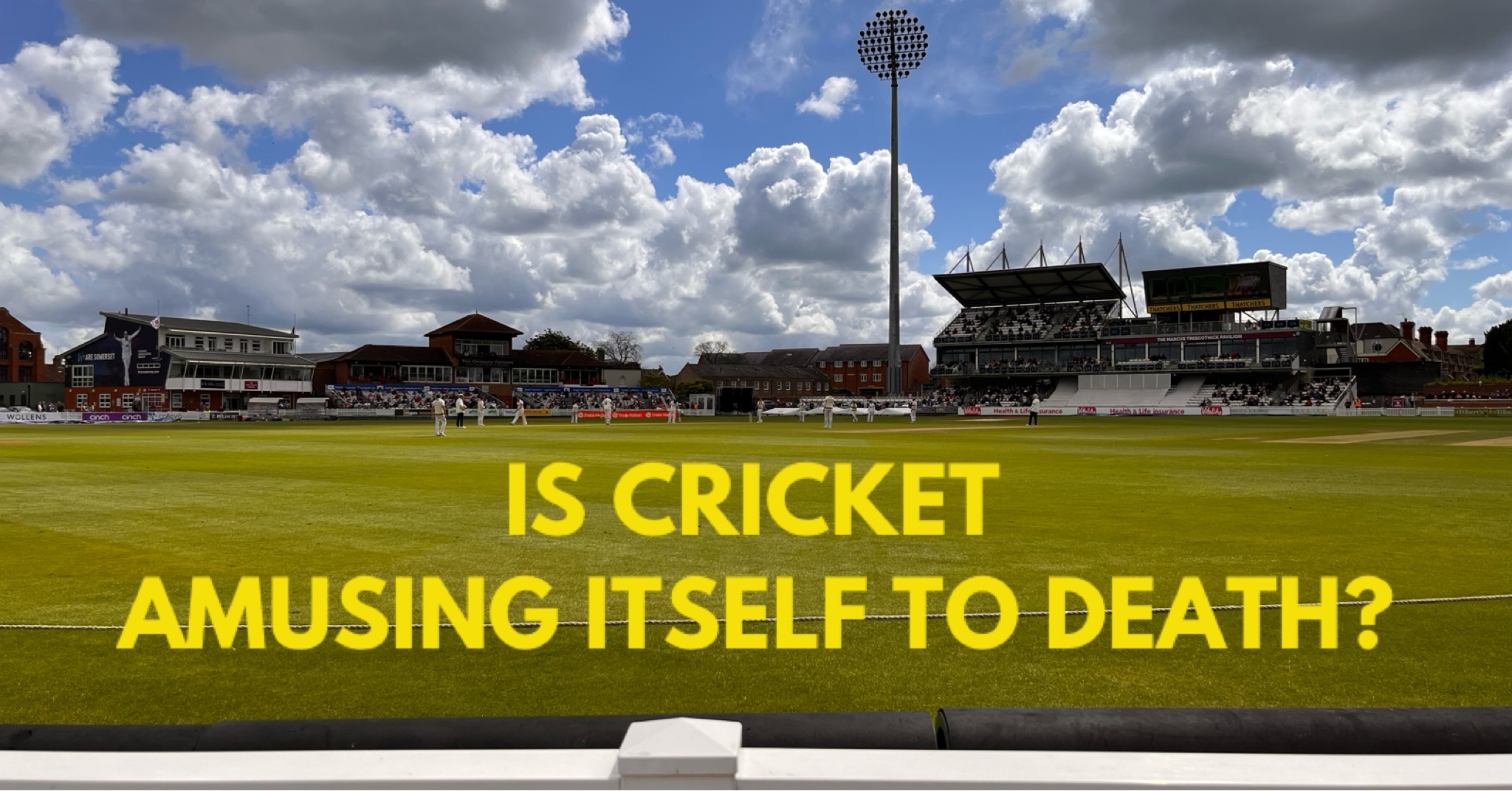 IS CRICKET AMUSING ITSELF TO DEATH? – Some musings