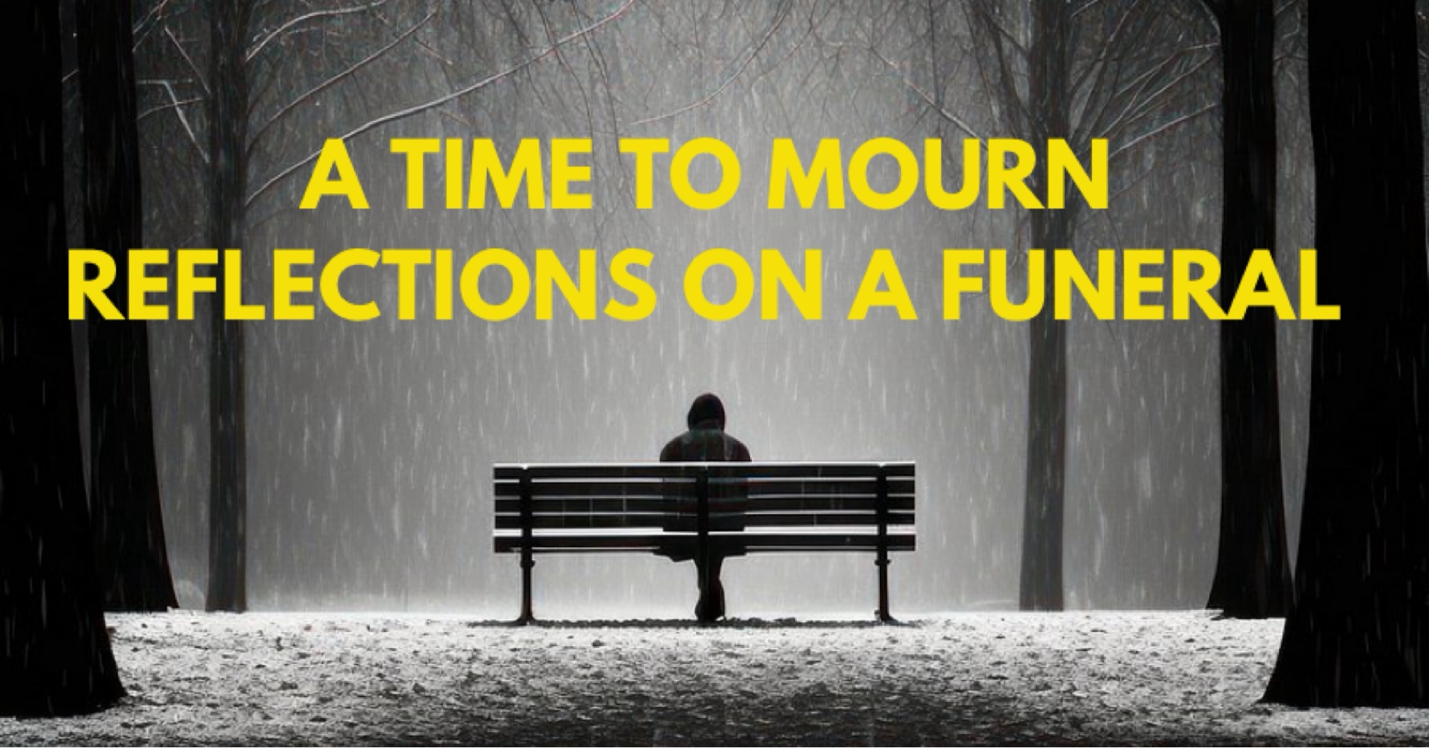 A TIME TO MOURN – REFLECTIONS ON A FUNERAL – Some musings
